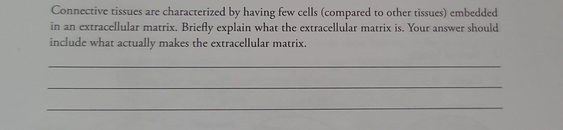 Solved Connective tissues are characterized by having few | Chegg.com