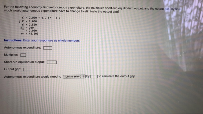 Solved For the following economy, find autonomous | Chegg.com