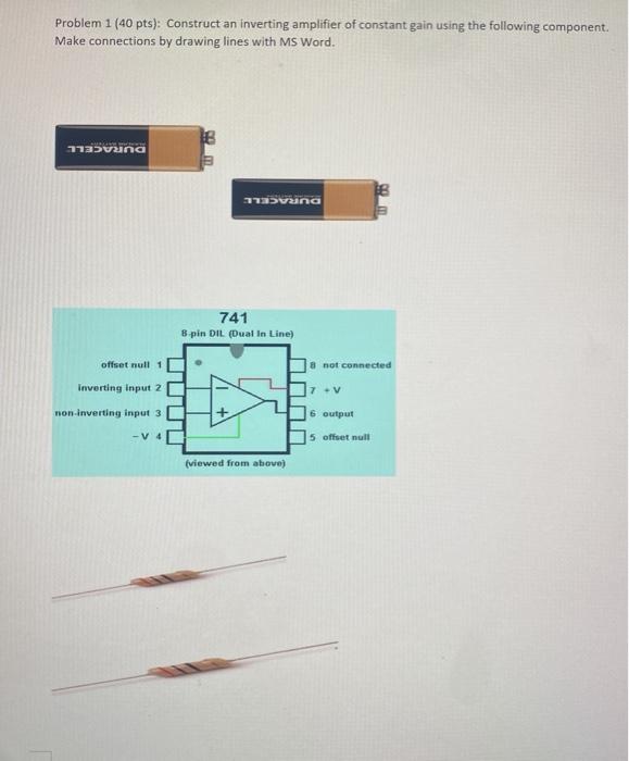Solved Problem 1 (40 pts): Construct an inverting amplifier | Chegg.com