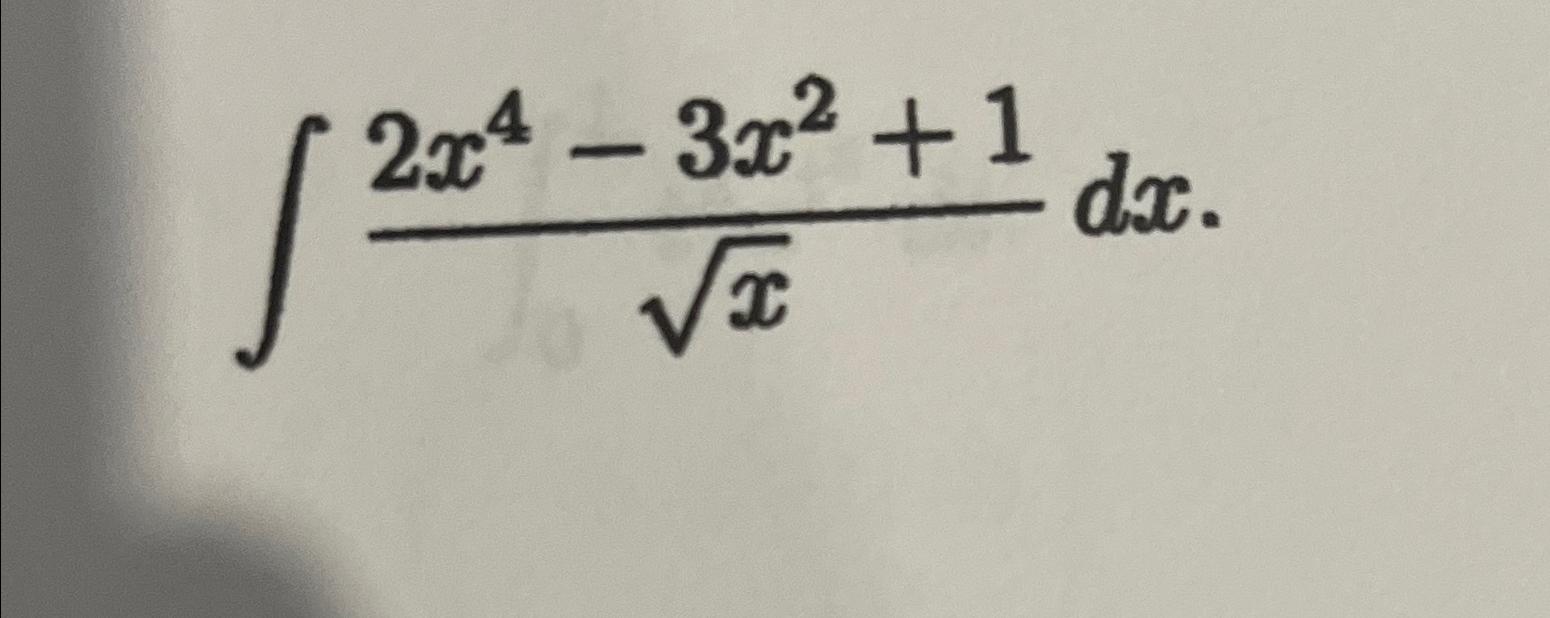 Solved ∫﻿﻿2x4-3x2+1x2dx | Chegg.com