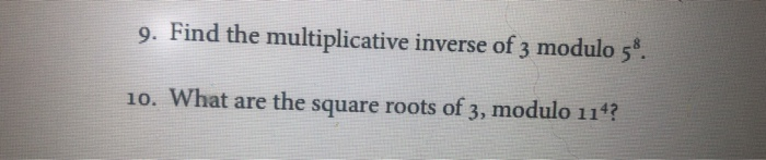 Solved 9. Find the multiplicative inverse of 3 modulo 58 10. | Chegg.com