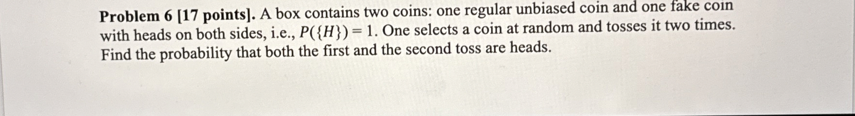 Solved Problem 6 [17 ﻿points]. ﻿A box contains two coins: | Chegg.com