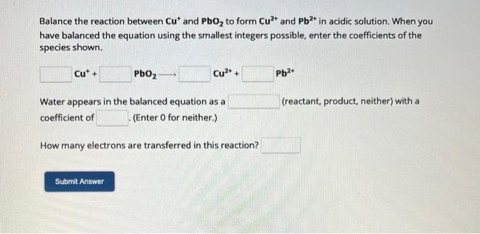 Solved Balance the reaction between Cu+and PbO2 to form Cu2+ | Chegg.com