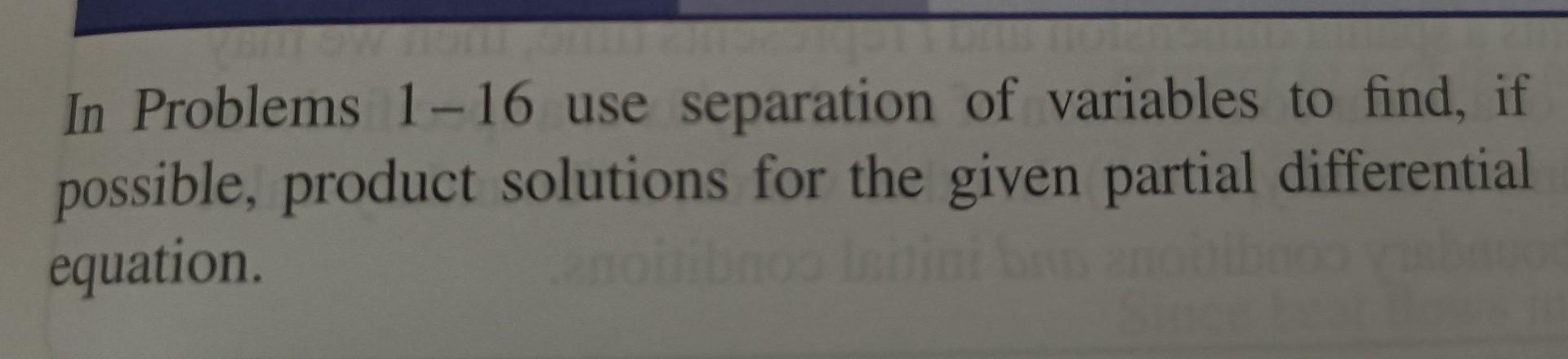 Solved In Problems 1−16 use separation of variables to find, | Chegg.com