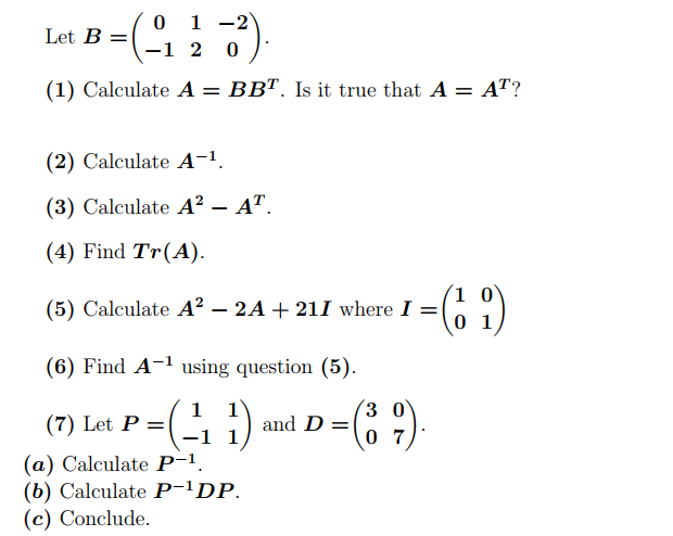 Solved Let B=([0,1,-2],[-1,2,0]).(1) ﻿Calculate A=BBT. ﻿Is | Chegg.com