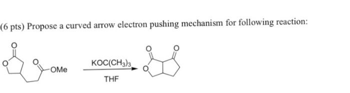 Solved (6 pts) Propose a curved arrow electron pushing | Chegg.com