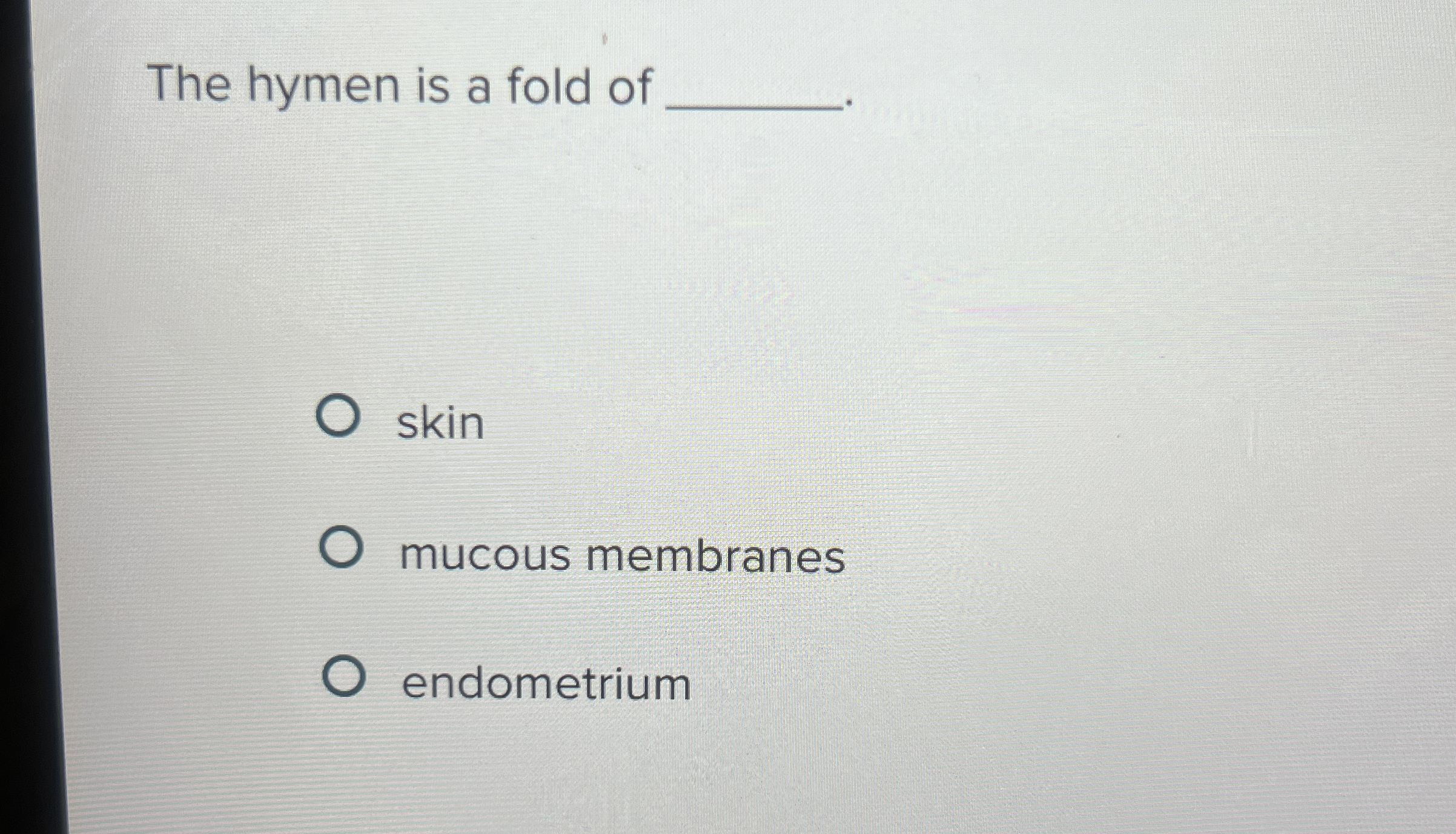 Solved The hymen is a fold ofskinmucous membranesendometrium | Chegg.com