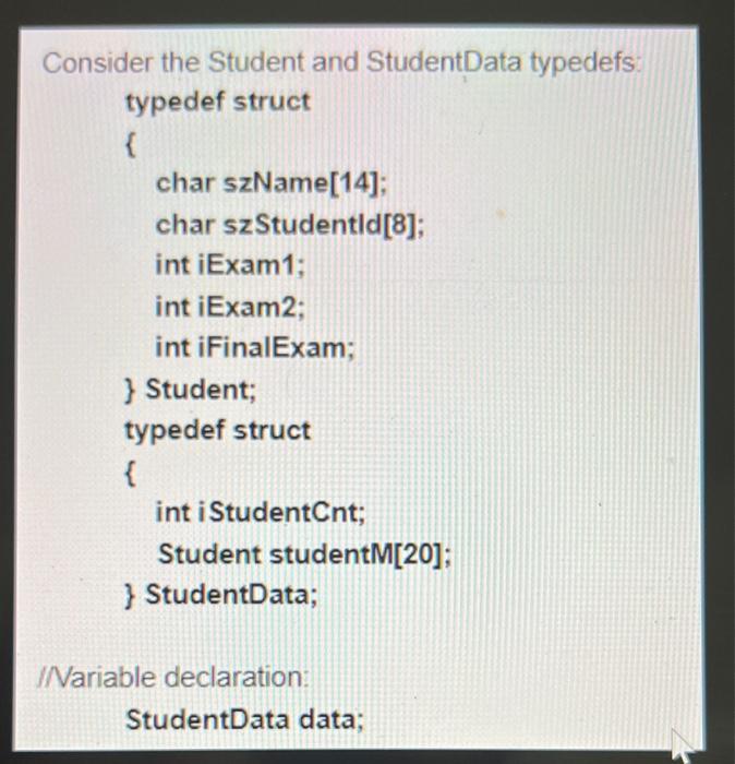 Solved Consider the Student and StudentData typedefs: | Chegg.com