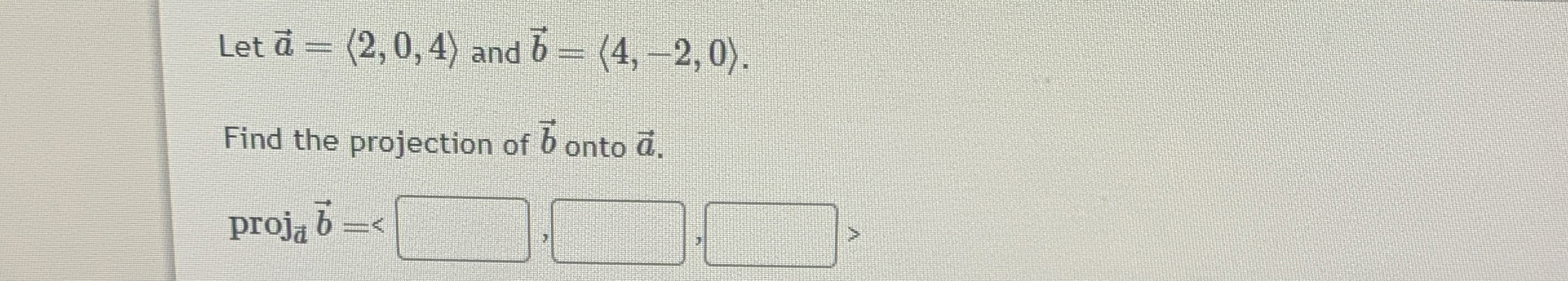 Solved Let vec(a)=(:2,0,4:) ﻿and vec(b)=(:4,-2,0:)Find the | Chegg.com