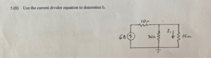 Solved 5.(8) Use the current divider equation to determine | Chegg.com
