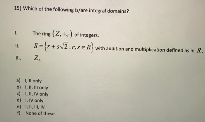 Solved 15) Which of the following is/are integral domains? | Chegg.com