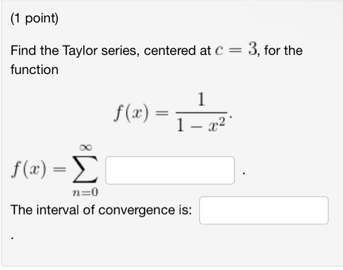Solved Find the Taylor series, centered at c=3, for the | Chegg.com