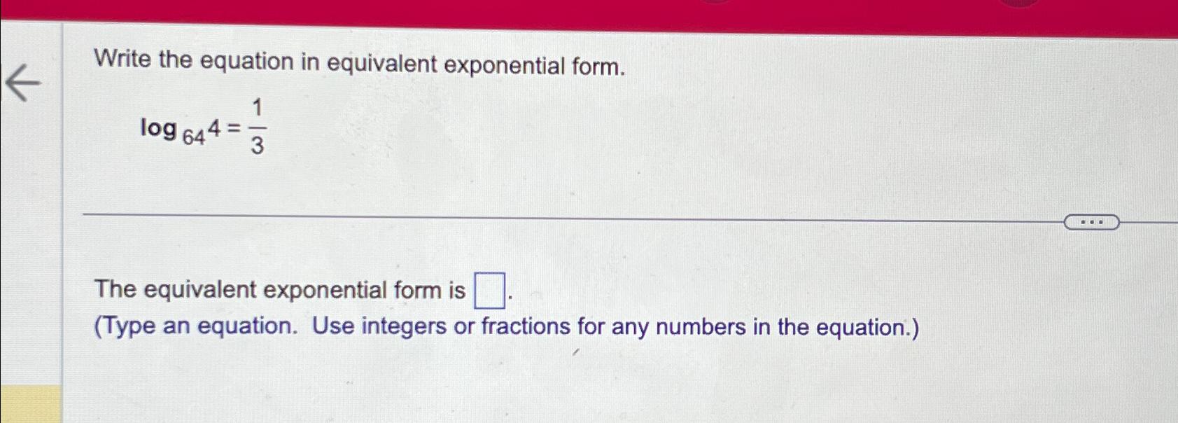 Solved Write the equation in equivalent exponential | Chegg.com