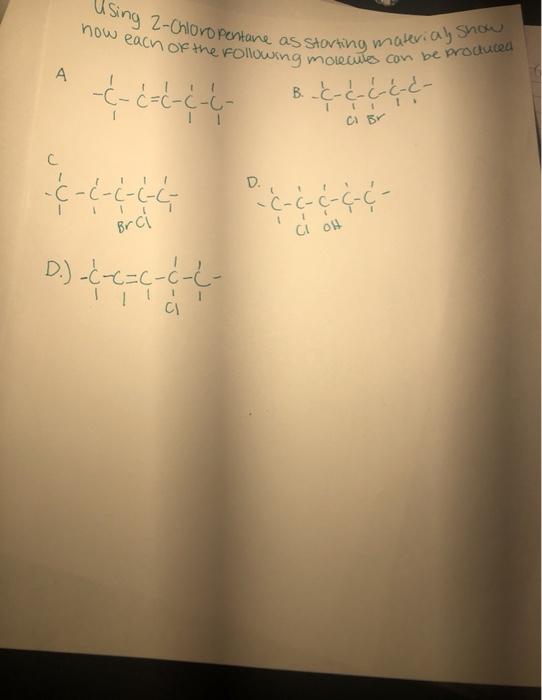 Solved using 2-Chloro pentane as storting materialy Show now | Chegg.com