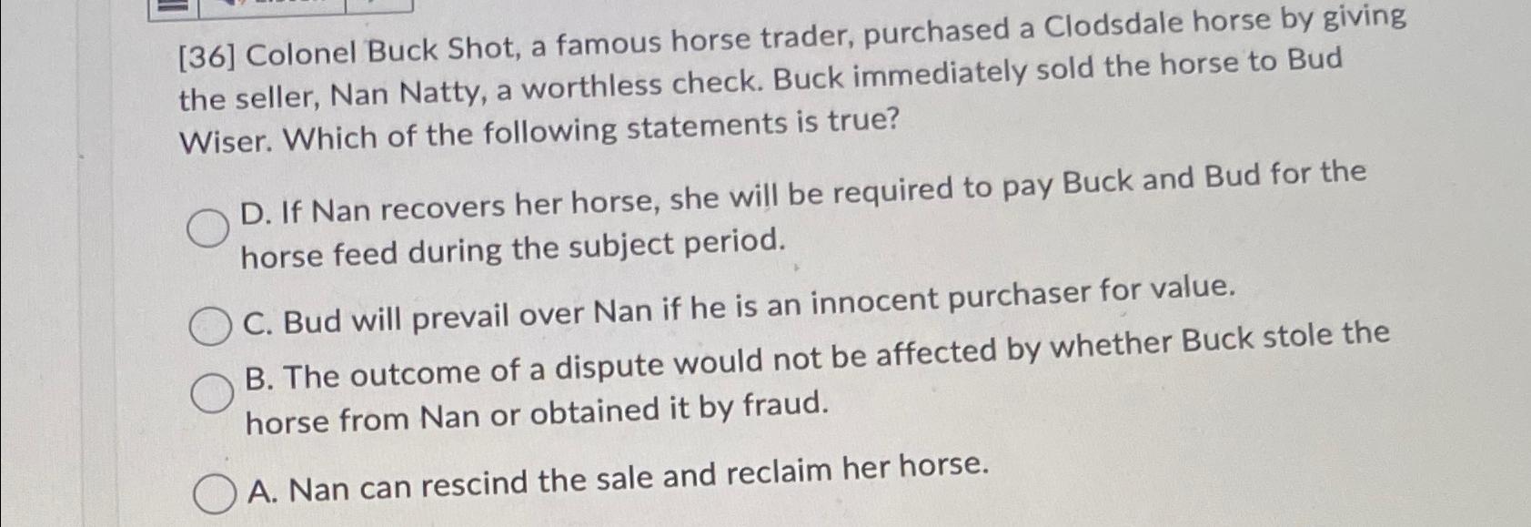 Solved [36] ﻿Colonel Buck Shot, a famous horse trader, | Chegg.com