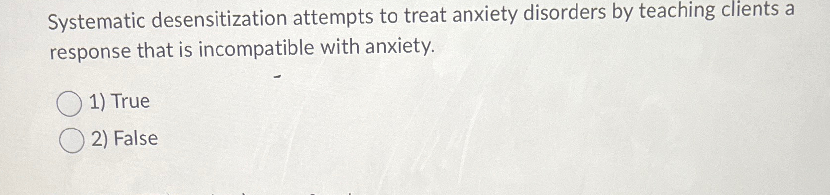 Solved Systematic desensitization attempts to treat anxiety | Chegg.com