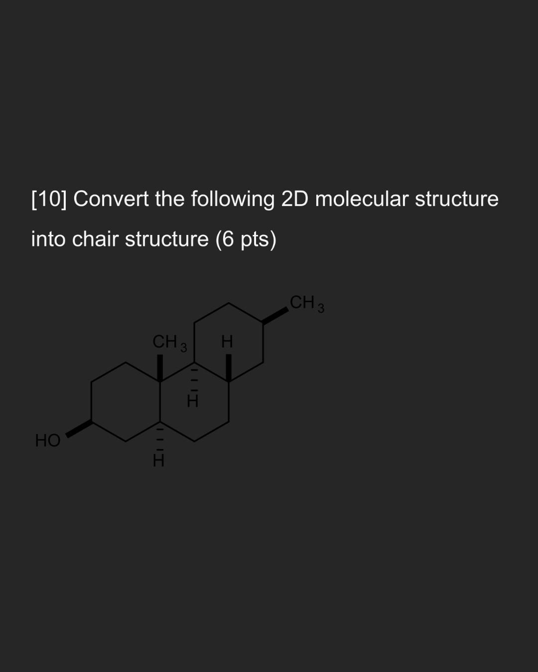 Solved [10] Convert the following 2D molecular structure | Chegg.com
