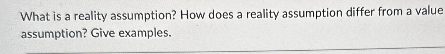 Solved What is a reality assumption? How does a reality | Chegg.com