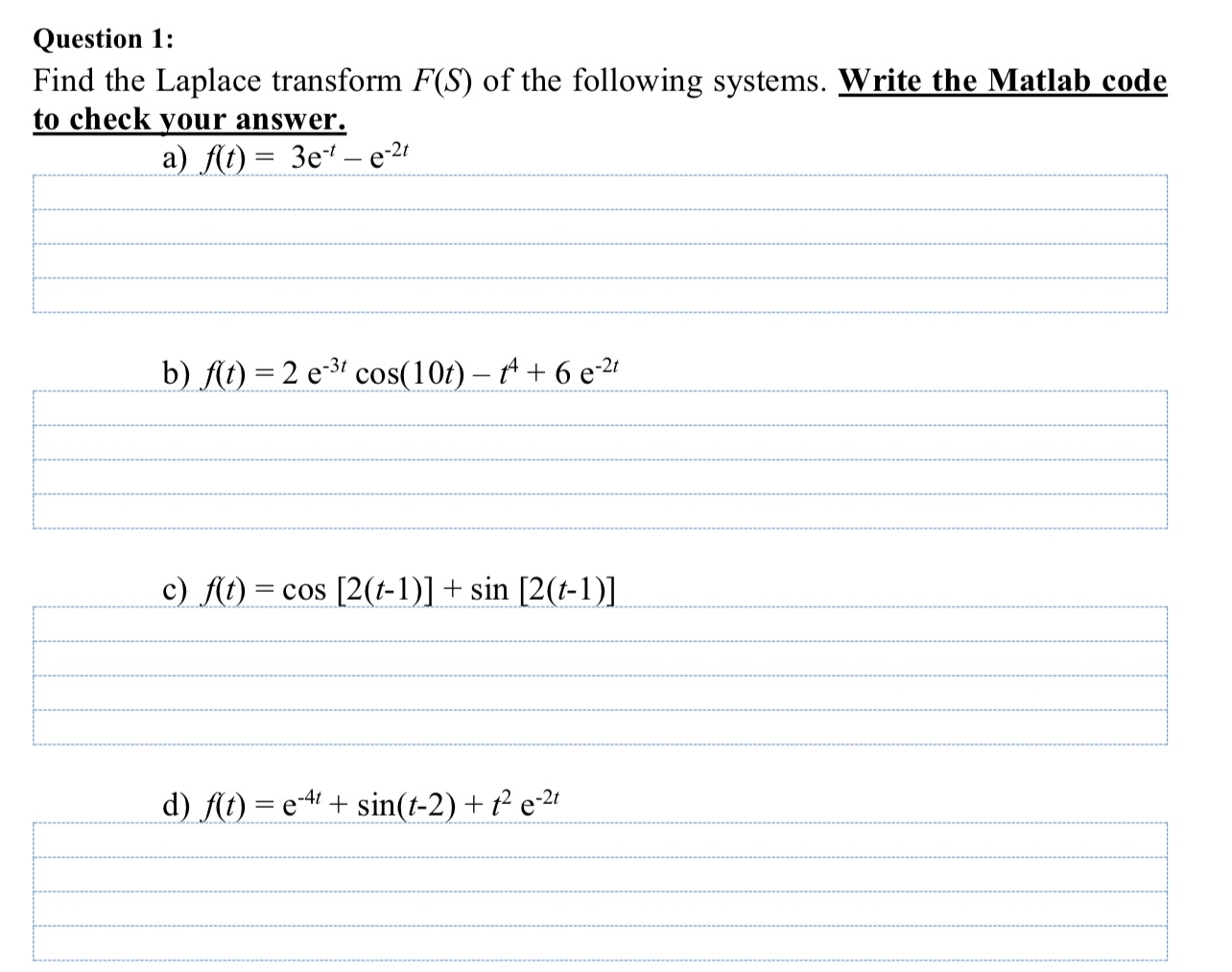Solved Question 1:Find the Laplace transform F(S) ﻿of the | Chegg.com