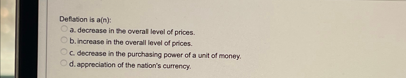 Solved Deflation is a(n) ﻿:a. ﻿decrease in the overall level | Chegg.com