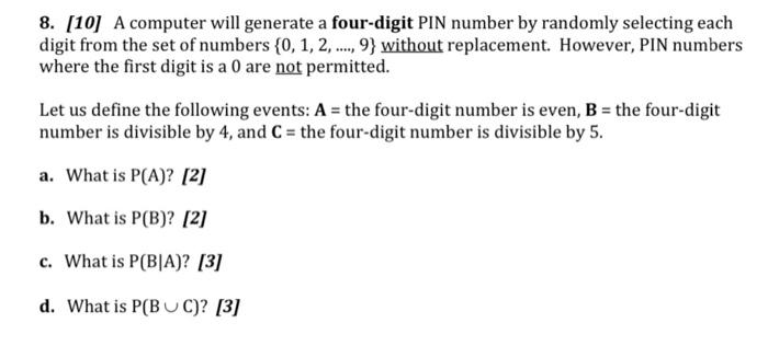 Solved 8. [10] A computer will generate a four-digit PIN | Chegg.com