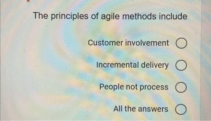 Solved The principles of agile methods include Customer | Chegg.com