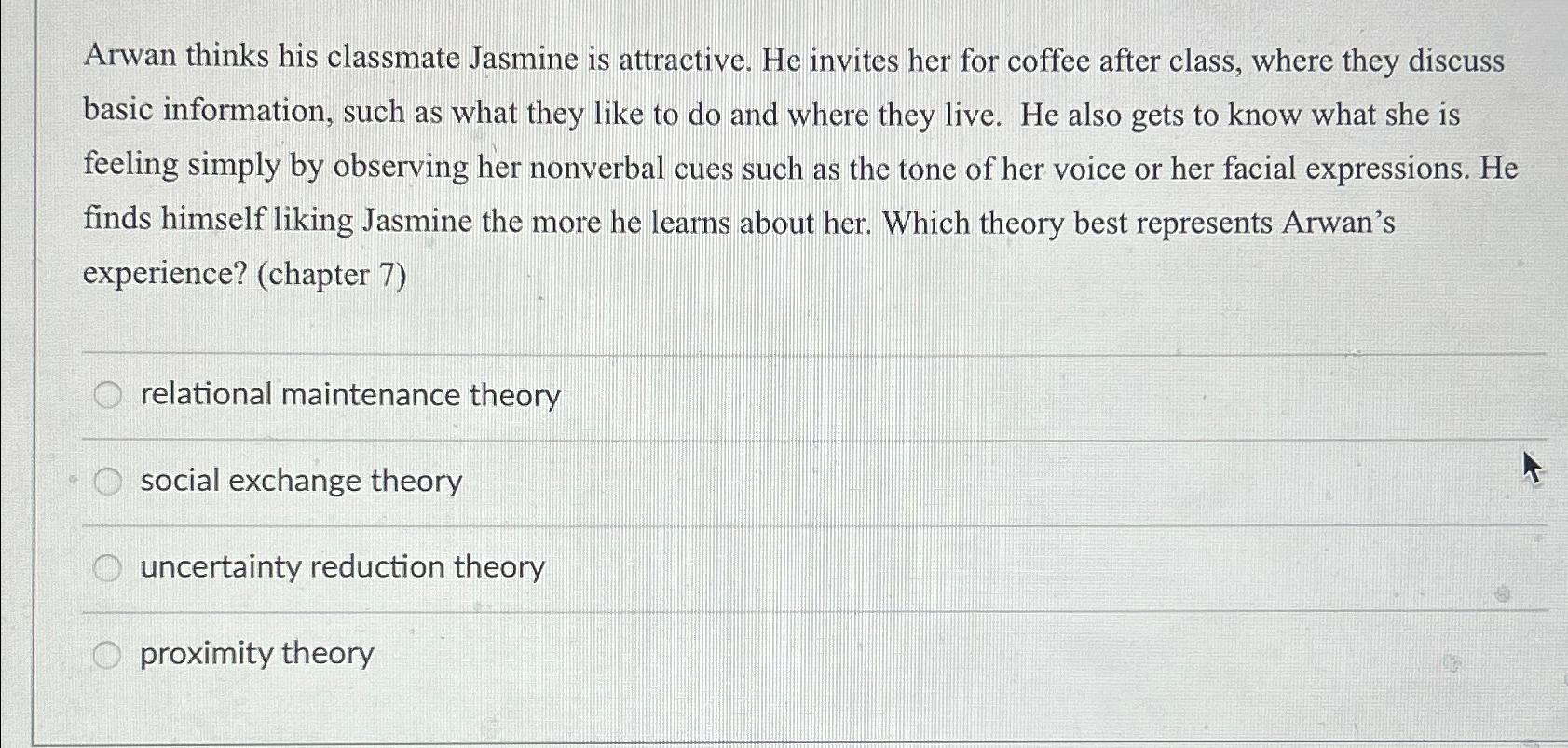 Solved Arwan thinks his classmate Jasmine is attractive. He | Chegg.com