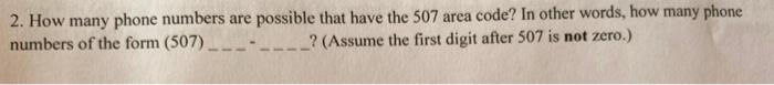Solved 2. How many phone numbers are possible that have the | Chegg.com