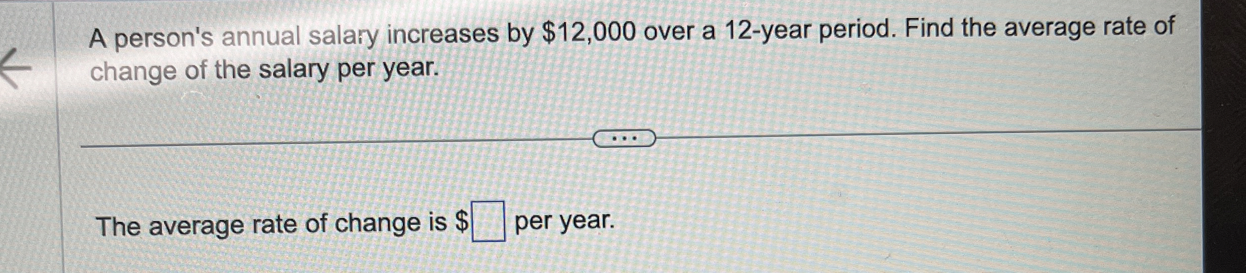 Solved A person's annual salary increases by $12,000 ﻿over a | Chegg.com