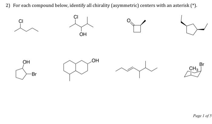 Solved 2) For each compound below, identify all chirality | Chegg.com
