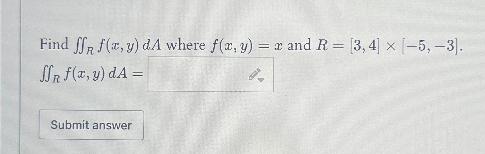 Solved Find ∬Rf(x,y)dA ﻿where f(x,y)=x ﻿and | Chegg.com