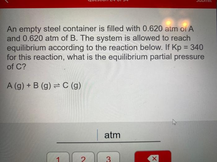 Solved An empty steel container is filled with 0.620 atm or | Chegg.com