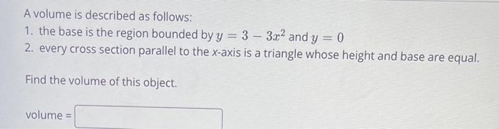 Solved A volume is described as follows: 1. the base is the | Chegg.com
