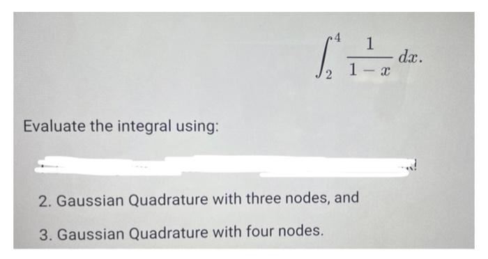 Solved ∫241−x1dx Evaluate the integral using: 2. Gaussian | Chegg.com
