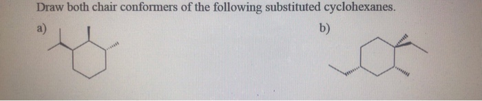 Solved Draw both chair conformers of the following | Chegg.com