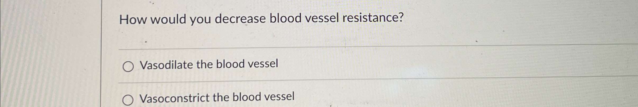 Solved How would you decrease blood vessel | Chegg.com