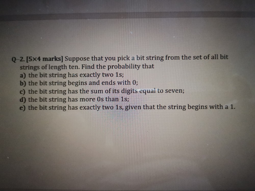 Solved Q-2. [5x4 marks] Suppose that you pick a bit string | Chegg.com