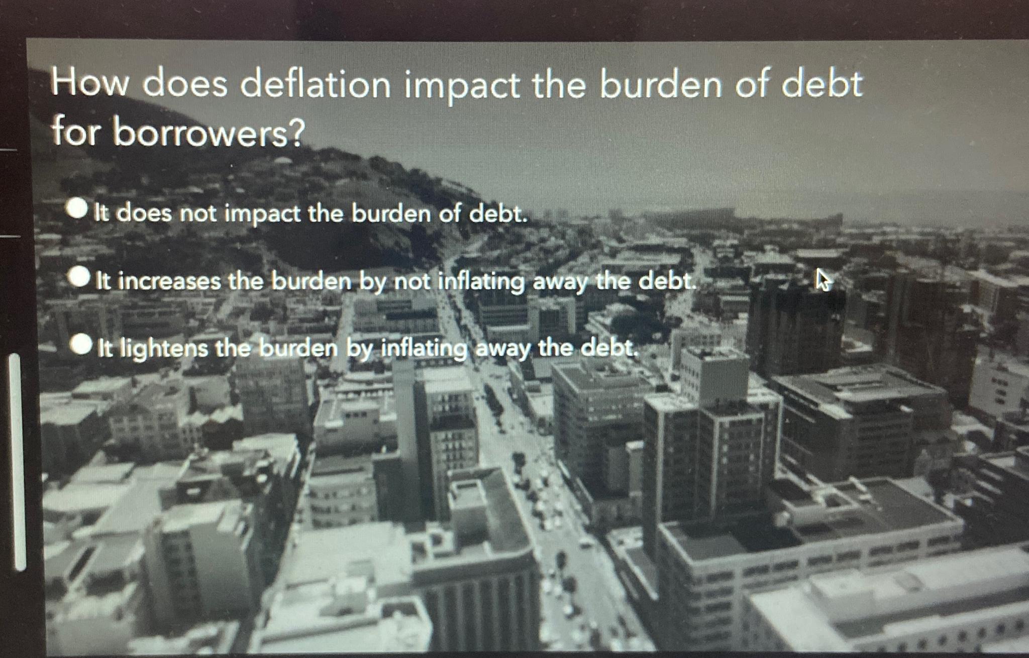 Solved How does deflation impact the burden of debt for | Chegg.com