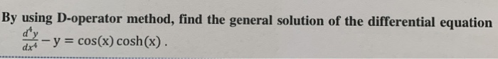 Solved By using D-operator method, find the general solution | Chegg.com