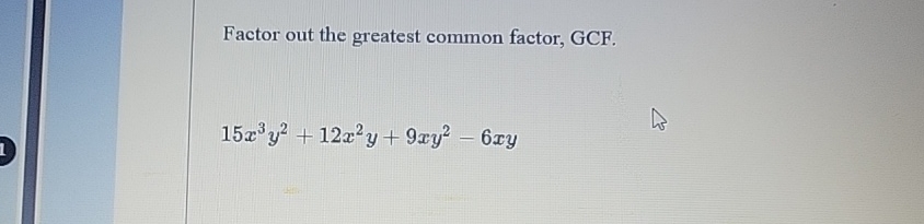 Solved Factor out the greatest common factor, | Chegg.com