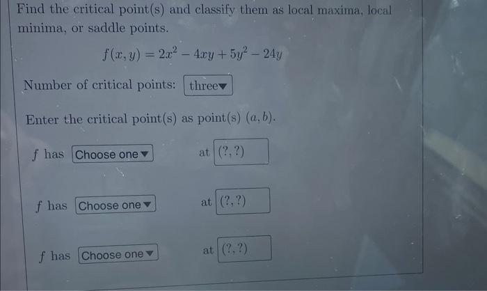 Solved Find the critical point (s) and classify them as | Chegg.com