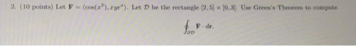 Solved 2. (10 points) Let \\( \\mathbf{F}=\\left(\\cos | Chegg.com