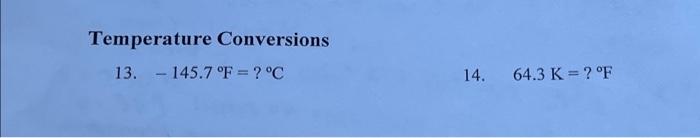 Solved Temperature Conversions 13. - 145.7 °F = ? °C 14. | Chegg.com