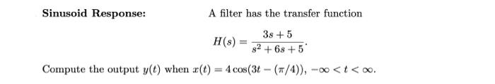 Solved Sinusoid Response: A filter has the transfer function | Chegg.com