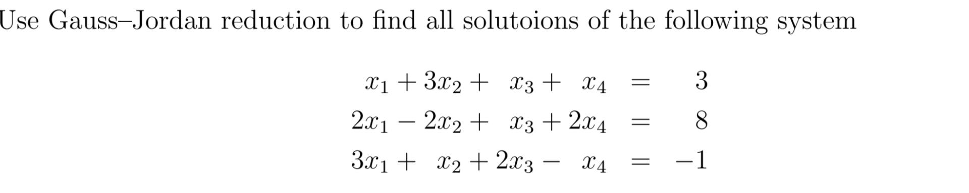 Solved Use Gauss-Jordan reduction to find all solutoions of | Chegg.com