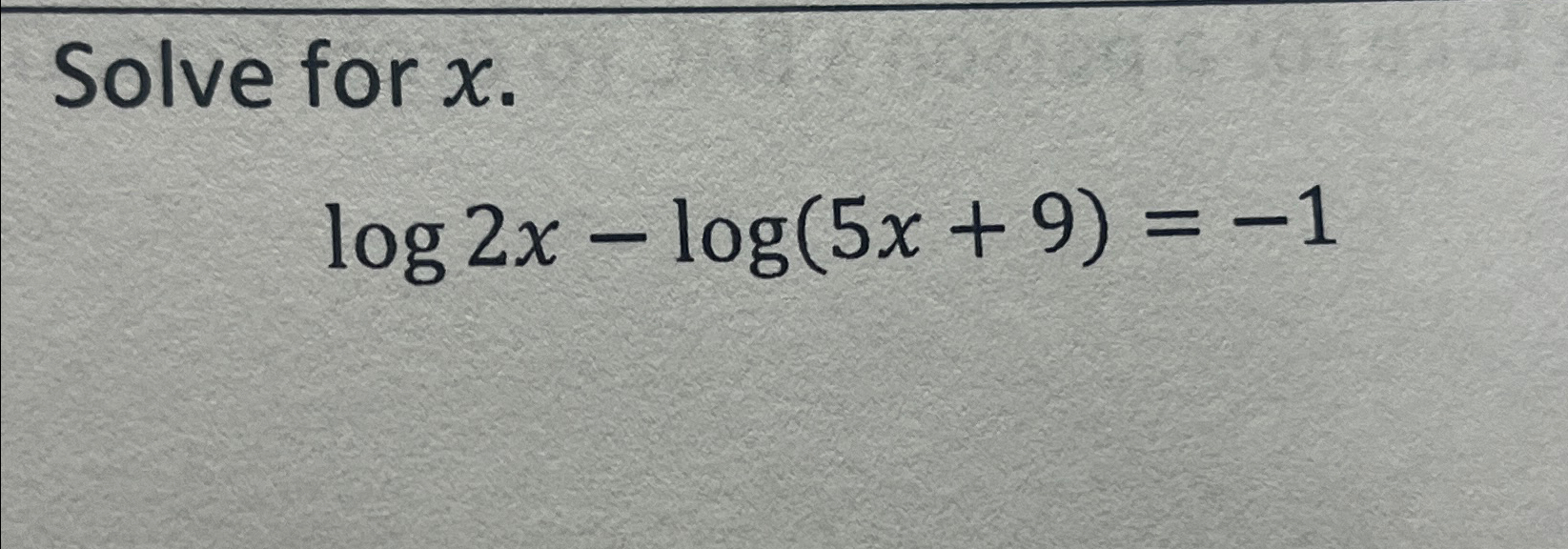 Solved Solve for xlog2x-log(5x+9)=-1 | Chegg.com