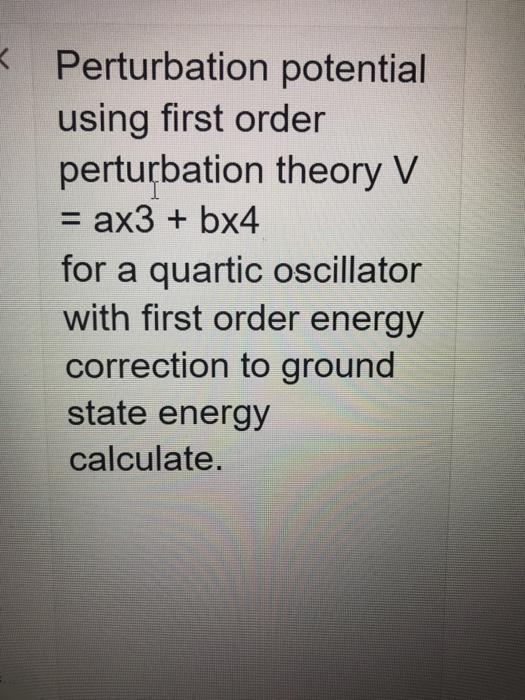 Solved Perturbation potential using first order perturbation | Chegg.com
