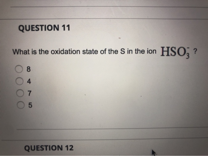 Solved Question 11 What Is The Oxidation State Of The S In