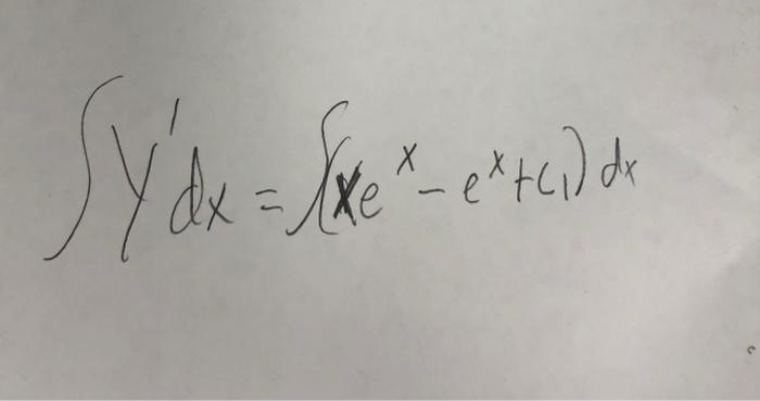 Solved ∫y′dx=∫(xex−ex+c1)dx | Chegg.com