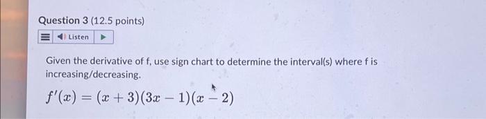 Solved Given the derivative of f, use sign chart to | Chegg.com